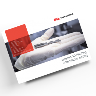 Ceramic 3D Printing with Binder Jetting Guide | Desktop Metal